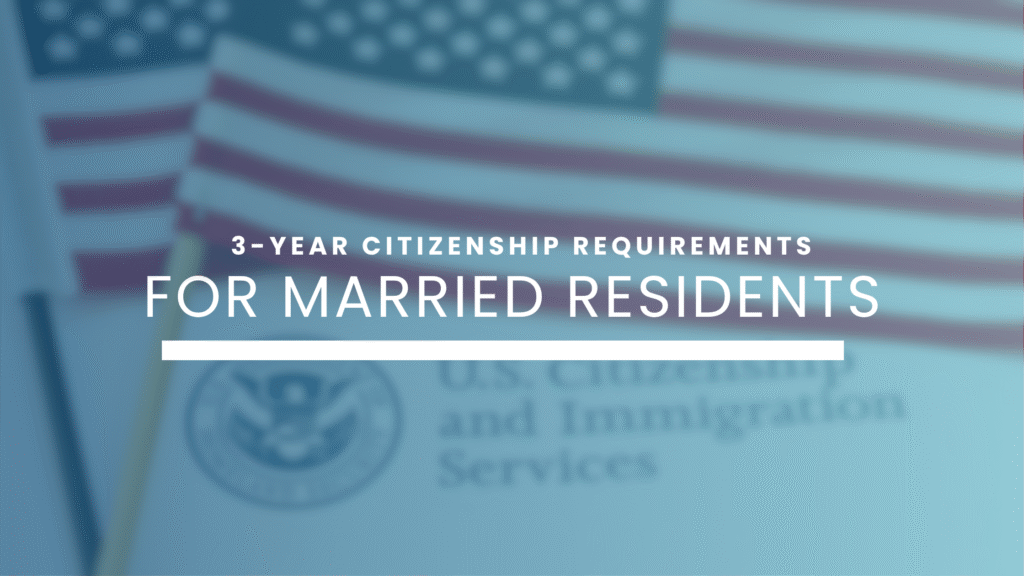 What Are the Citizenship Requirements for 3-Year Married Permanent ...
